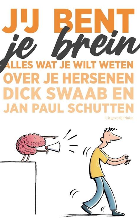 Jij Bent Je Brein Alles Wat Je Wilt Weten Over Je Hersenen