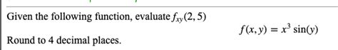 solved given the following function evaluate fxy 2 5 round