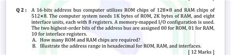 Solved Q2 A 16 Bits Address Bus Computer Utilizes Rom Chips