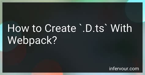 how to create ` d ts` with webpack in 2025