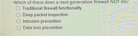 Solved Which Of These Does A Next Generation Firewall Not