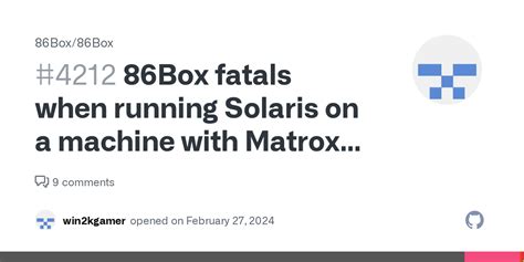 86box Fatals When Running Solaris On A Machine With Matrox Graphics · Issue 4212 · 86box86box