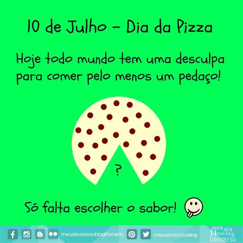 Meu Seu Nosso Blog Literário 10 De Julho Dia Da Pizza