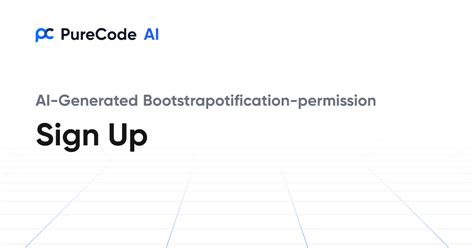 Build Great Bootstrapotification Permission Sign Up Components Faster Using Ai Tools