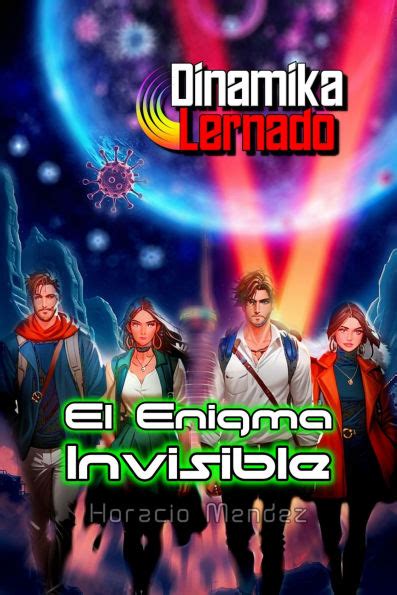 El Enigma Invisible Los exploradores dinámicos by Horacio Mendez