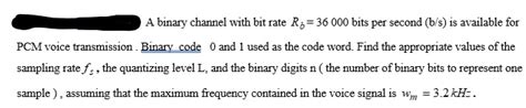 Solved A Binary Channel With Bit Rate Rb Bits Per Chegg