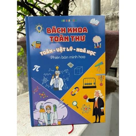 Bách Khoa Toàn Thư Toán Vật Lý Hoá Học Nhà Sách Bảo Anh