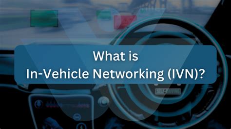In Vehicle Networking Ivn Management The Backbone Of Automotive