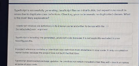 Typescript Is Successfully Generating Javascript Files On Initial Builds But Repeat Runs Result