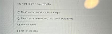 Solved The Right To Life Is Protected Byq The Covenant On Chegg
