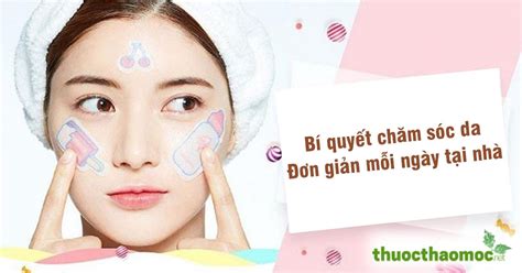 Bí Quyết Chăm Sóc Da Chỉ Với 5 Bước đơn Giản Mỗi Ngày Thuốc Thảo Mộc