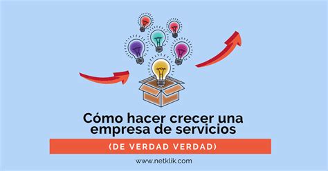 Cómo hacer crecer una empresa de servicios de verdad verdad Cómo