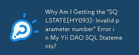 Why Am I Getting The SQLSTATE HY093 Invalid Parameter Number Error In My Yii DAO SQL