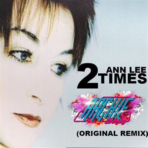 Stream Ann Lee 2 Times Archie Original Remix By Archie Veejay