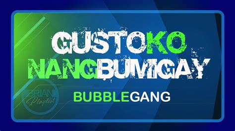 Gusto Ko Nang Bumigay Bubble Gang With Lyrics ʙʀɪᴀɴ𝔓𝔩𝔞𝔶𝔩𝔦𝔰𝔱 Youtube