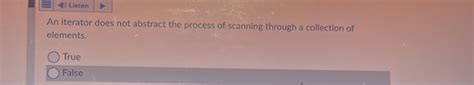 Solved An Iterator Does Not Abstract The Process Of Scanning
