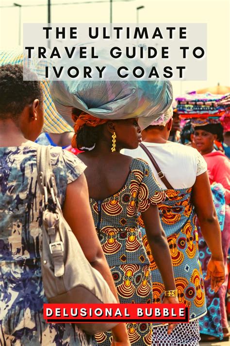 Explore Ivory Coast Top Attractions And Travel Tips
