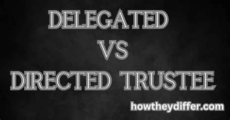 Difference Between Delegated And Directed Trustee 4 Confusing