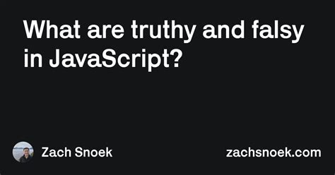 what are truthy and falsy in javascript