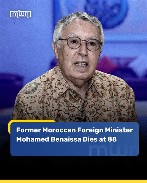 Morocco World News On Linkedin Mohamed Benaissa Moroccos Long Serving Former Foreign Minister