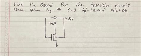 Solved Find The Qpoint For The Transistor Circuit Shown Chegg
