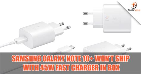 Samsung Galaxy Note 10 Supports 45W Fast Charging But You May Not Get It In The Box TechNave