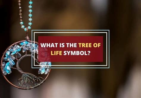 The Tree Of Life Understanding Its Symbolism And Significance Symbol Sage