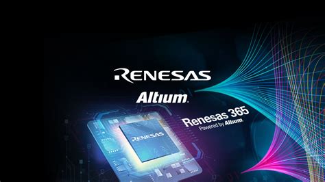 Renesas And Altium Announce Introduction Of Renesas 365 Powered By
