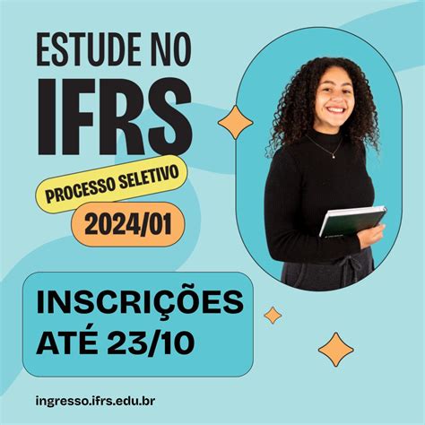Estude No Ifrs Inscrições Para O Processo Seletivo 202401 Vão Até 23