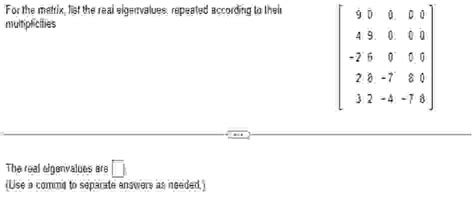 solved for the matrix list the real eigenvalues repeated