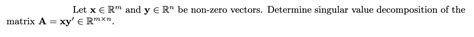 Solved Let XRm And YRn Be Non Zero Vectors Determine Chegg