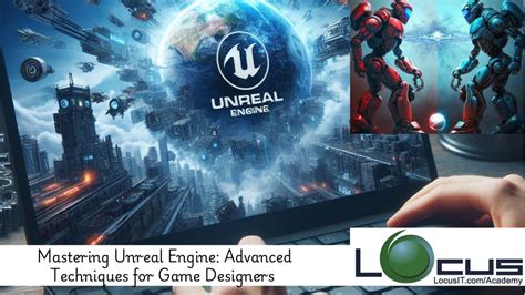 Unreal Engine For Game Designers Training Locus It Academy