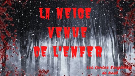 LES CONTES SANGLANTS DE NOËL S LA NEIGE VENUE DE L ENFER Creepypasta FR Originale YouTube