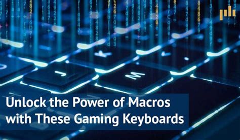 unlock the power of macros with these gaming keyboards keyboards