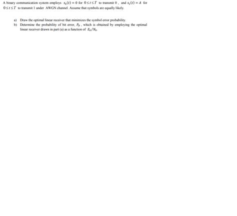 solved a binary communication system employs so t 0 for