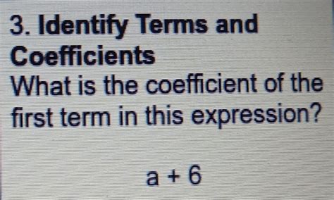 Solved 3 Identify Terms And Coefficients What Is The Coefficient Of