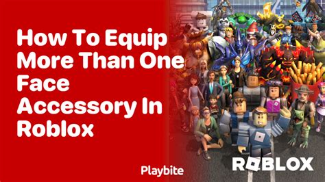 How To Equip More Than One Face Accessory In Roblox Playbite