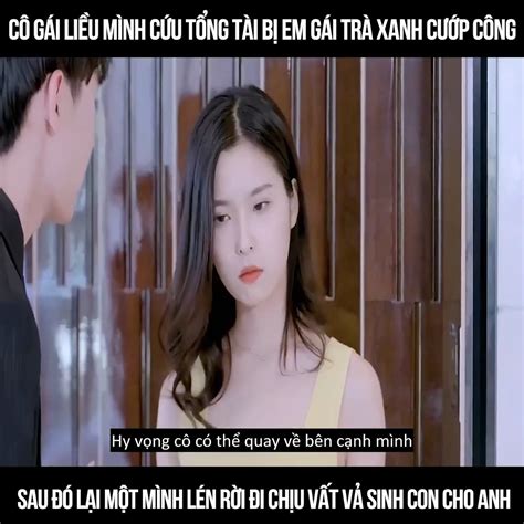 Cô Gái Liều Mình Cứu Tổng Tài Bị Em Gái Trà Xanh Cướp Công Sau đó Lại