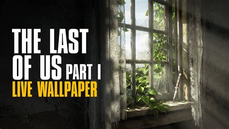 Menu Screen I Last Of Us Part 1 I Live Wallpaper I 4K YouTube
