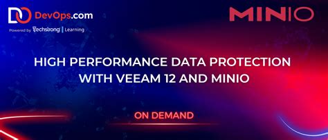 High Performance Data Protection With Veeam 12 And Minio