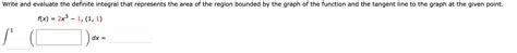Solved Write And Evaluate The Definite Integral That Chegg