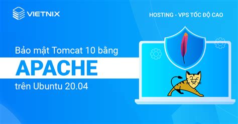 Cách bảo mật Tomcat 10 bằng Apache hoặc Nginx trên Ubuntu 20 04