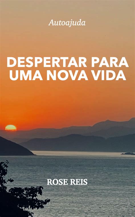 Despertar Para Uma Nova Vida Roseania Dos Reis Pereira Hotmart