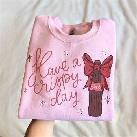 Have A Crispy Day Handmade Crispy Coke Aesthetic Sweatshirt Crispy