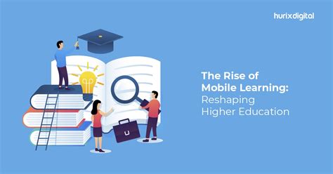 Unleashing The Potential Of Mobile Learning In Higher Education
