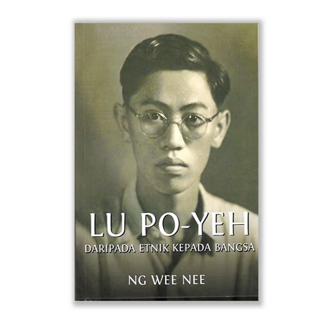 Lu Po Yeh Daripada Etnik Kepada Bangsa By Ng Wee Nee Riwayat