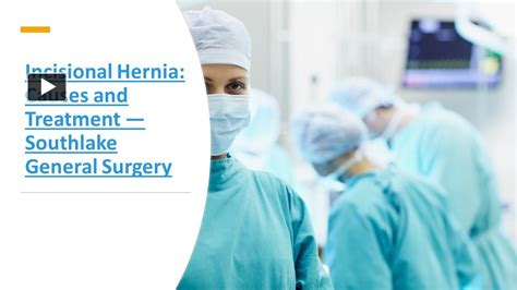 Ppt Incisional Hernia Causes And Treatment — Southlake General