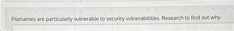 Solved Filenames Are Particularly Vulnerable To Security