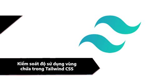 Một cách khác để sử dụng vùng chứa trong Tailwind CSS