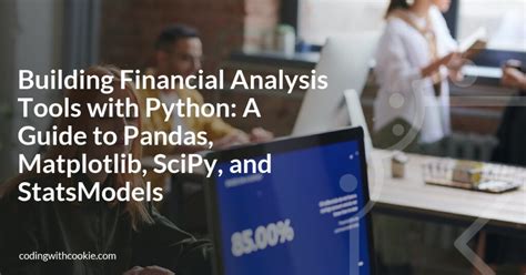 Building Financial Analysis Tools With Python A Guide To Pandas